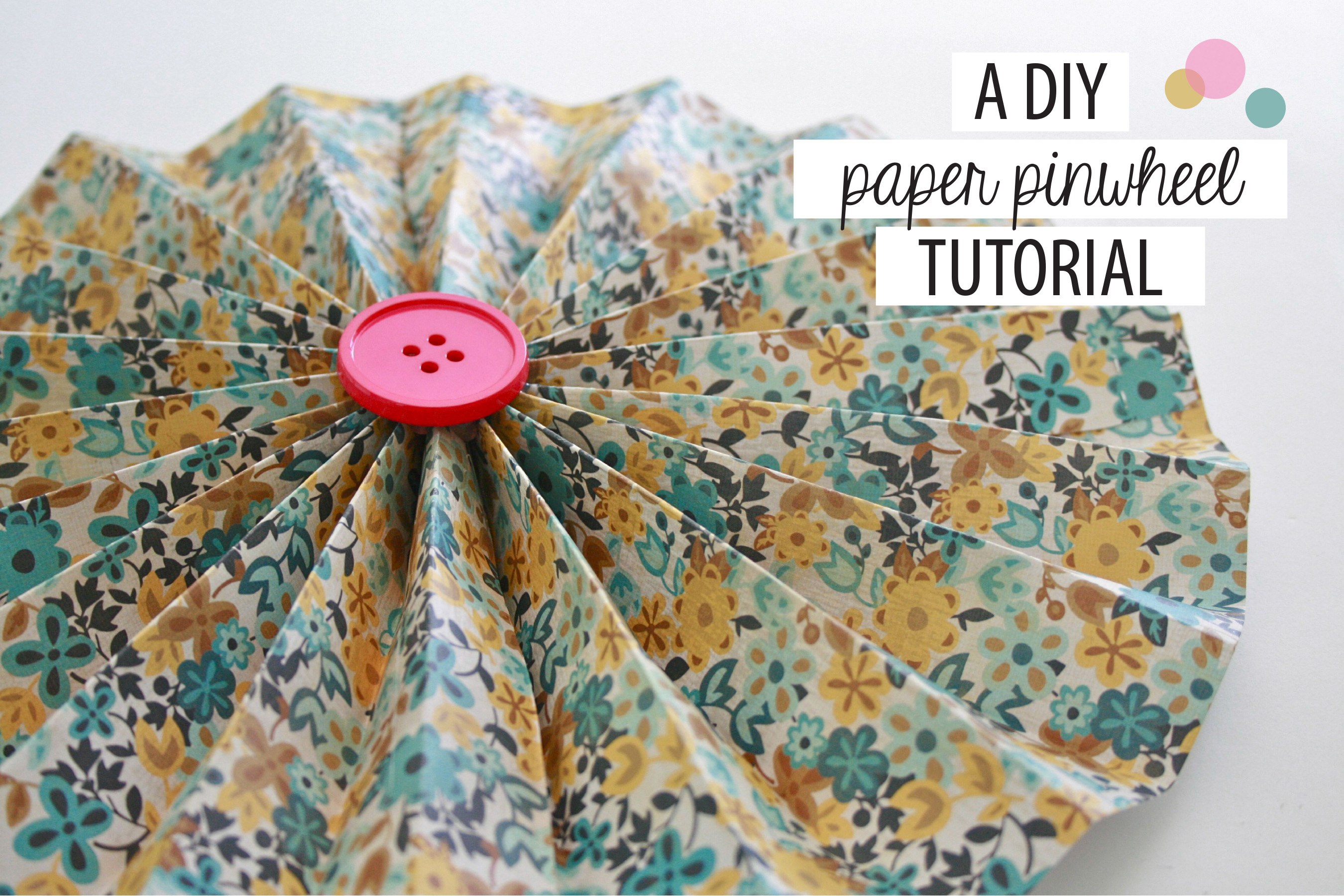 A DIY Paper Pinwheel Tutorial Dream Green DIY